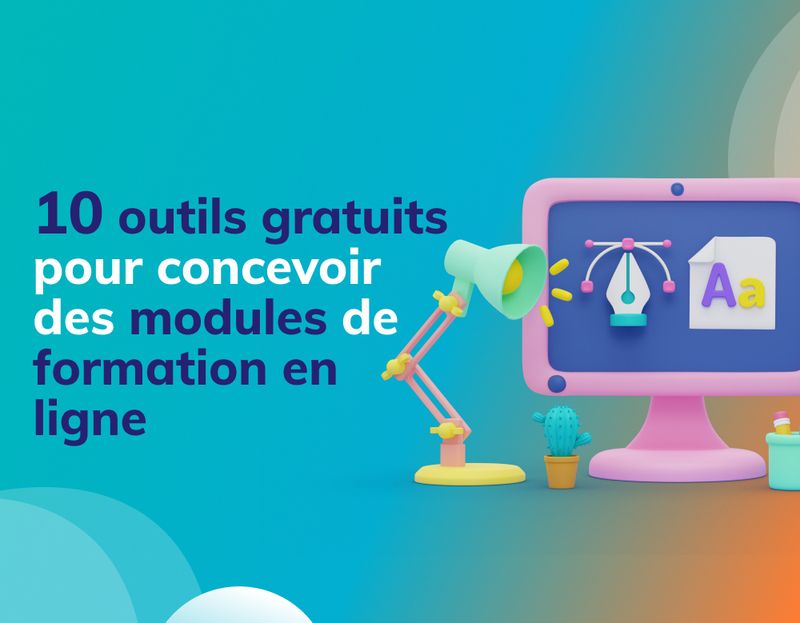 10 outils gratuits pour concevoir des modules de formation en ligne